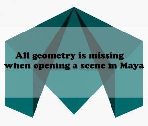 All Geometry Is Missing When Opening A Scene In Maya Super Renders Farm