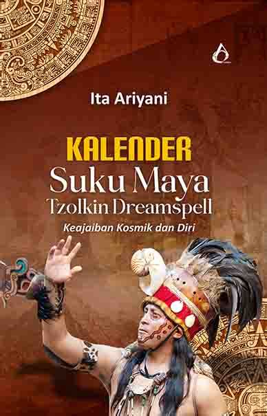 Kalender Suku Maya Tzolkin Dreamspell Keajaiban Kosmik Dan Diri