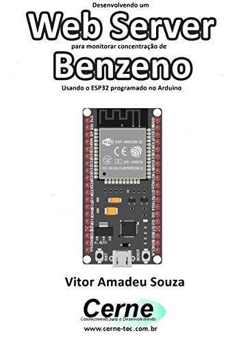 Desenvolvendo Um Web Server Para Monitorar Concentração De Benzeno Usando O Esp32 Programado No