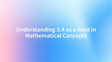 Understanding 3 4 As A Root In Mathematical Concepts