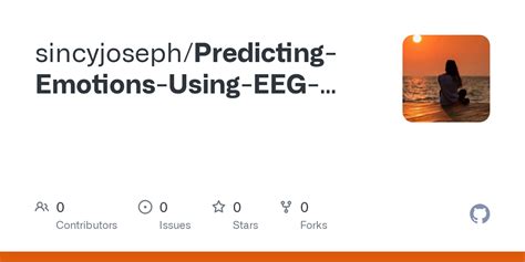 Github Sincyjosephpredicting Emotions Using Eeg Data And Recurrent
