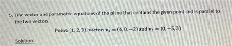 Solved 5 Find Vector And Parametric Equations Of The Plane