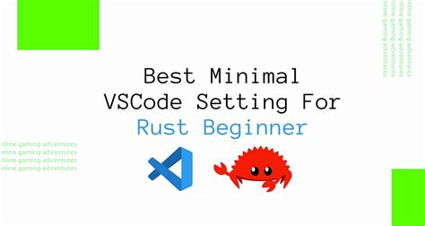 Absolute Minimal Vscode Settings For Rust Beginner By Andrew Huynh Dev Genius