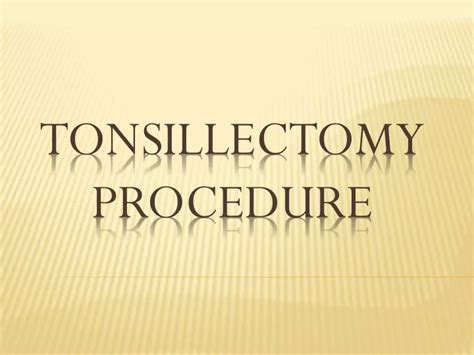 Ppt Tonsillectomy Procedure Powerpoint Presentation Free Download