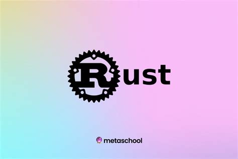 full guide to rust smart contract programming language metaschool