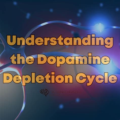 Understanding The Dopamine Depletion Cycle Dr Trish Leigh