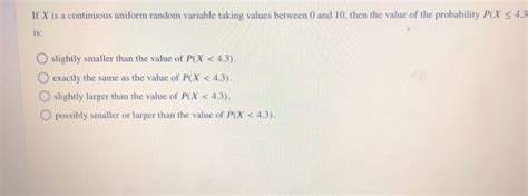 Solved If X Is A Continuous Uniform Random Variable Taking