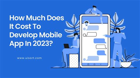 How Much Does It Cost To Develop Mobile App In 2023 Uisort Technologies Updates