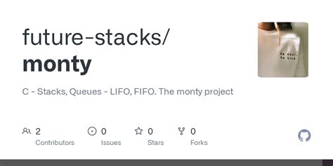 GitHub Future Stacks Monty C Stacks Queues LIFO FIFO The Monty Project