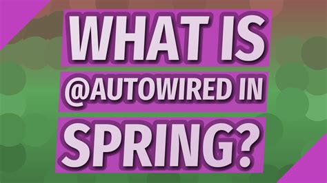 What Is Autowired In Spring Youtube