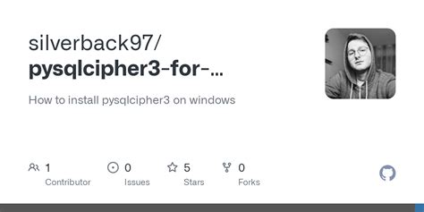 github silverback97 pysqlcipher3 for windows how to install pysqlcipher3 on windows