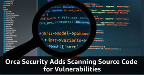 Sarah Jarrell On Linkedin Orca Security Adds Ability To Scan Source Code For Vulnerabilities
