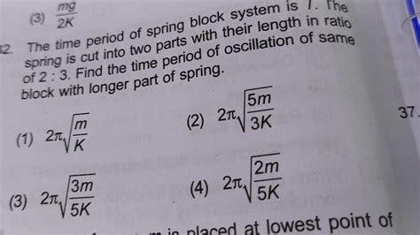 [answered] Mg 3 2k 32 The Time Period Of Spring Block System Is T The Kunduz
