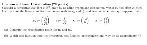 Solved Problem 4 Linear Classification 20 Points Consider Chegg Com