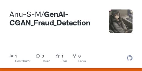 GitHub Anu S M GenAI CGAN Fraud Detection