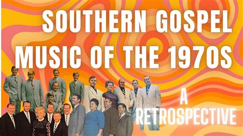 Southern Gospel Music Of The 1970s A Retrospective Southerngospel