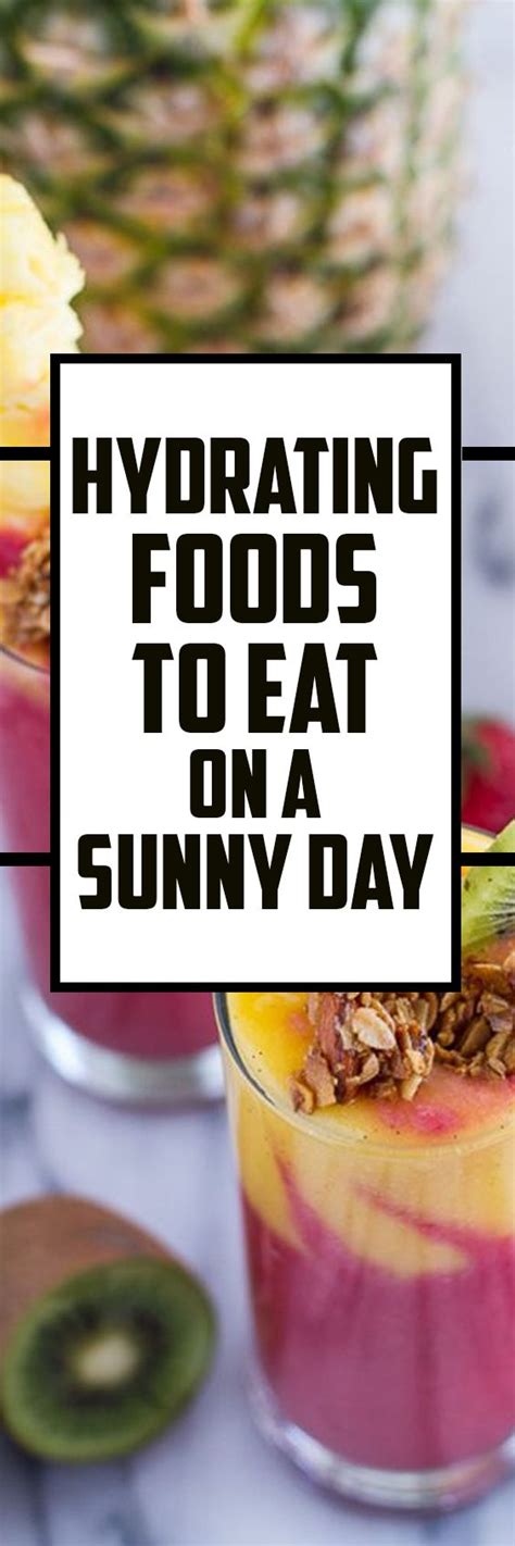 Hydrating Foods To Eat On A Sunny Day Hydrating Foods Foods To Eat