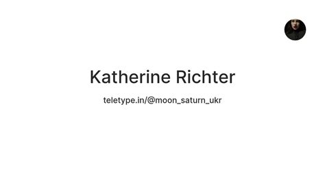 Katherine Richter — Teletype
