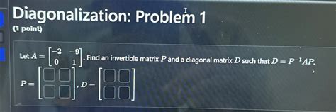 solved diagonalization problem 1 1 ﻿point let a [ 2 901]
