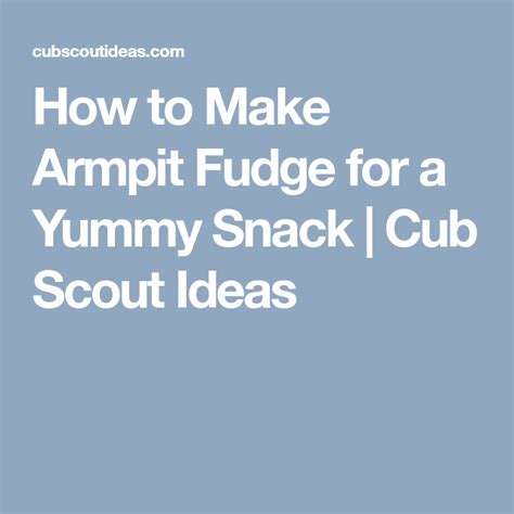 How To Make Armpit Fudge For A Yummy Snack Recipe Recipe Yummy