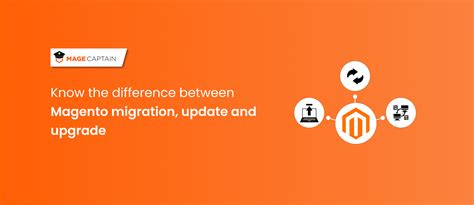 Magento Migration Update And Upgrade What Is Differences