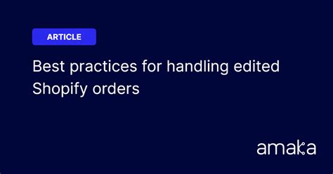 Best Practices For Handling Edited Shopify Orders Amaka