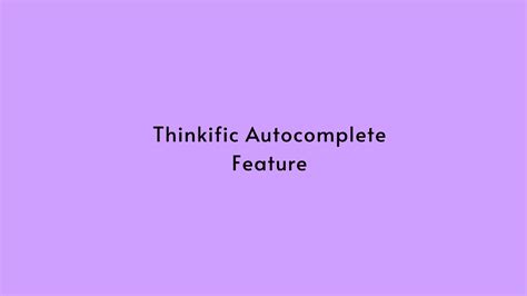 Thinkific Autocomplete Feature