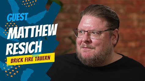 Matthew Resich Owner Of Brick Fire Tavern Youtube