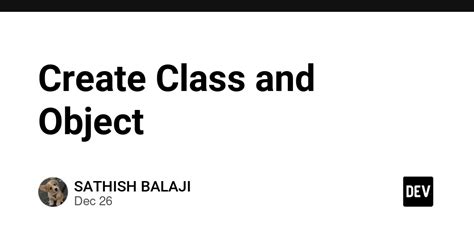 Create Class And Object Dev Community