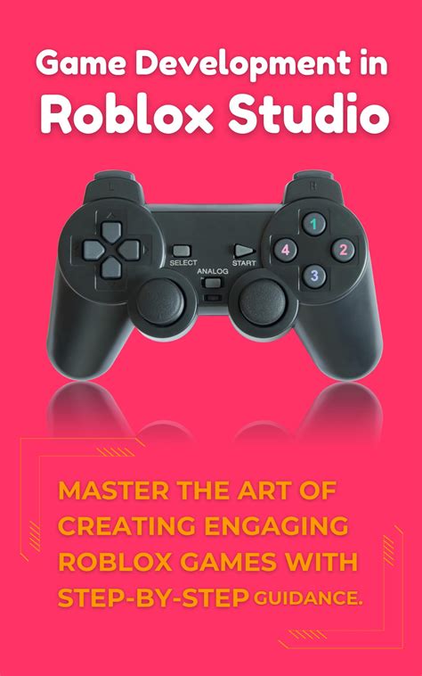 Game Development In Roblox Master The Art Of Creating Engaging Roblox Games With Step By Step