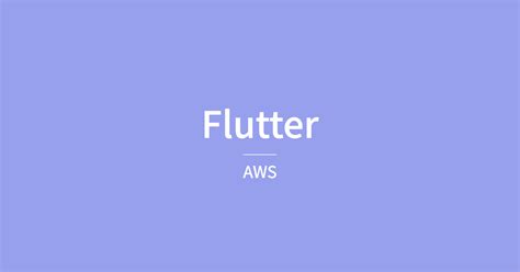 Flutter 7 Aws
