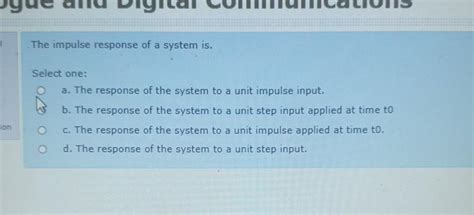Solved The Impulse Response Of A System Is Select One A