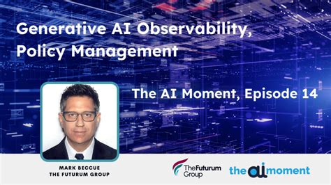 generative ai observability policy management futurum