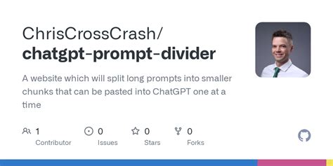 Github Chriscrosscrashchatgpt Prompt Divider A Website Which Will Split Long Prompts Into