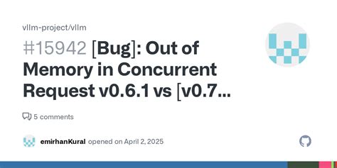 Bug Out Of Memory In Concurrent Request V061 Vs V07 And V08 · Issue 15942 · Vllm