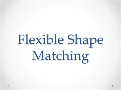 Flexible Shape Matching Ppt