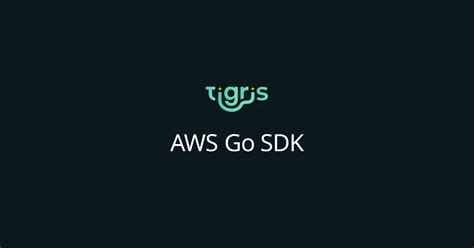 Aws Go Sdk Tigris Object Storage Documentation