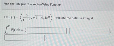 Solved Find The Integral Of A Vector Value Function Let Chegg Com