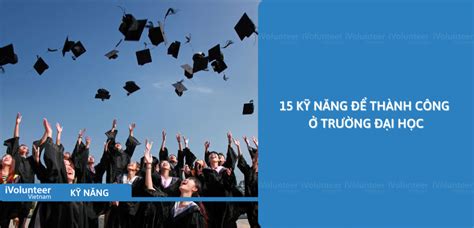 Kỹ Năng Để Thành Công Ở Trường Đại Học iVolunteer Vietnam