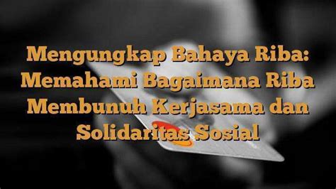 Mengungkap Bahaya Riba Memahami Bagaimana Riba Membunuh Kerjasama Dan Solidaritas Sosial