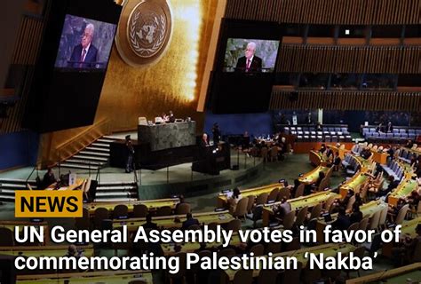 Un General Assembly Votes In Favor Of Commemorating Palestinian ‘nakba