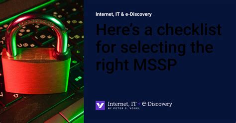 Heres A Checklist For Selecting The Right Mssp Internet It And E Discovery