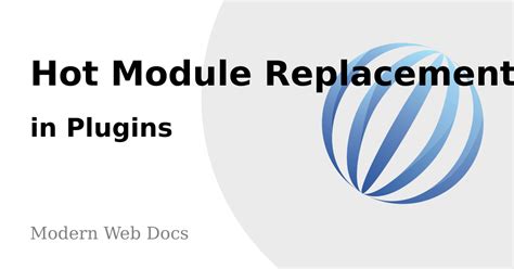 Plugins Hot Module Replacement Modern Web