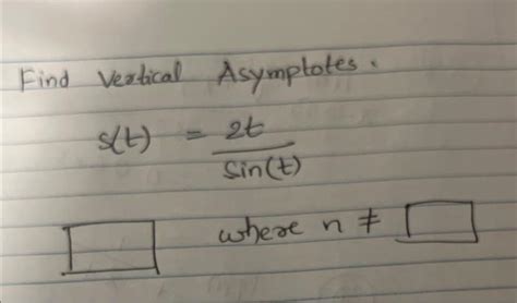 Solved Find Vertical Asymptotes S T Sin T T Where N Chegg Com