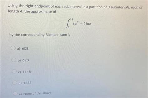 Solved Using The Right Endpoint Of Each Subinterval In A