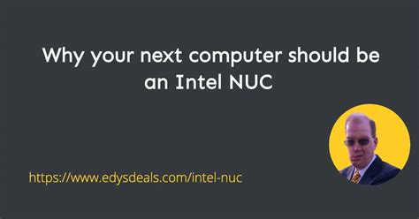 Intel Nuc Why Your Next Computer Should Be An Intel Nuc
