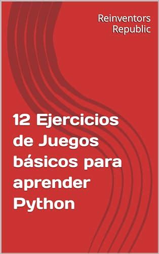 Lelivros 12 Ejercicios De Juegos B Sicos Para Aprender Python Spanish Edition 2025