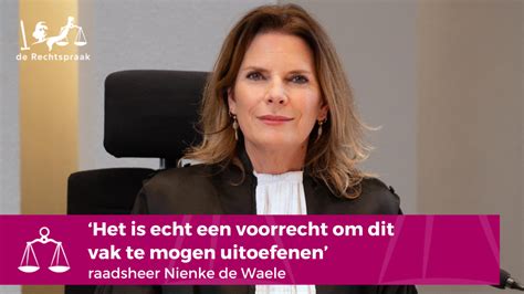 Raadsheer Nienke De Waele Over Haar Vak