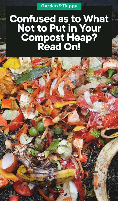 What You Should NOT Put In Your Compost Heap Garden And Happy