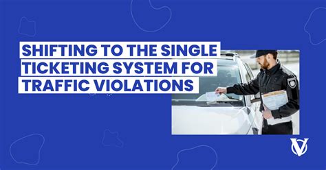 Shifting To The Single Ticketing System For Traffic Violations